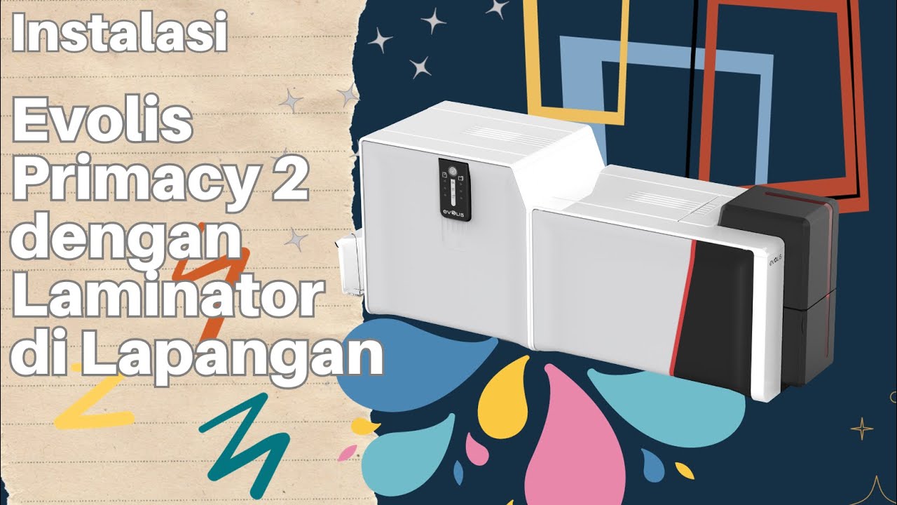 Instalasi Evolis Primacy 2 dengan Laminator di Lapangan - YouTube