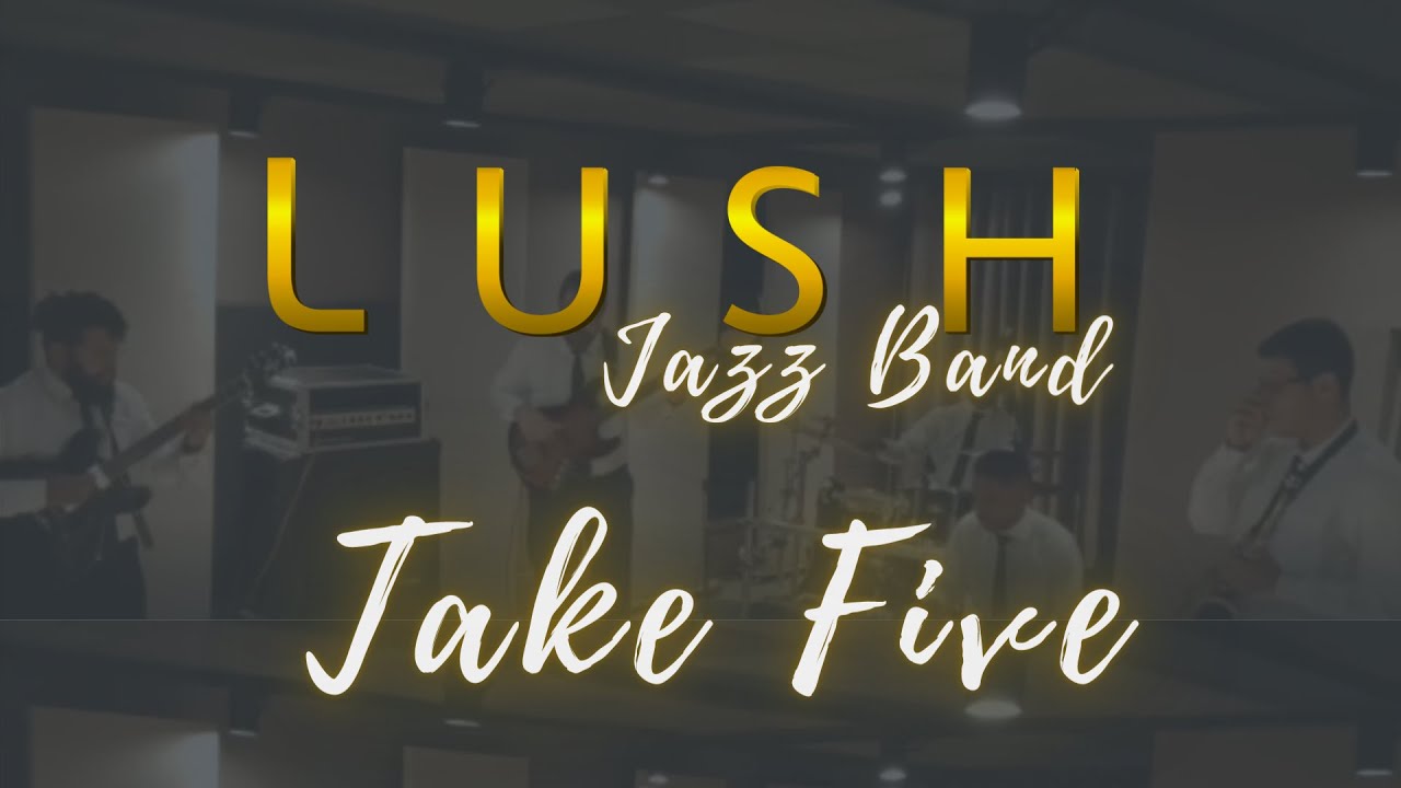Take Five - Lush Jazz Band - YouTube