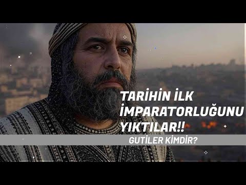 Tarihin İlk İmparatorluğunu Yıktılar GUTİLER Kimdir?