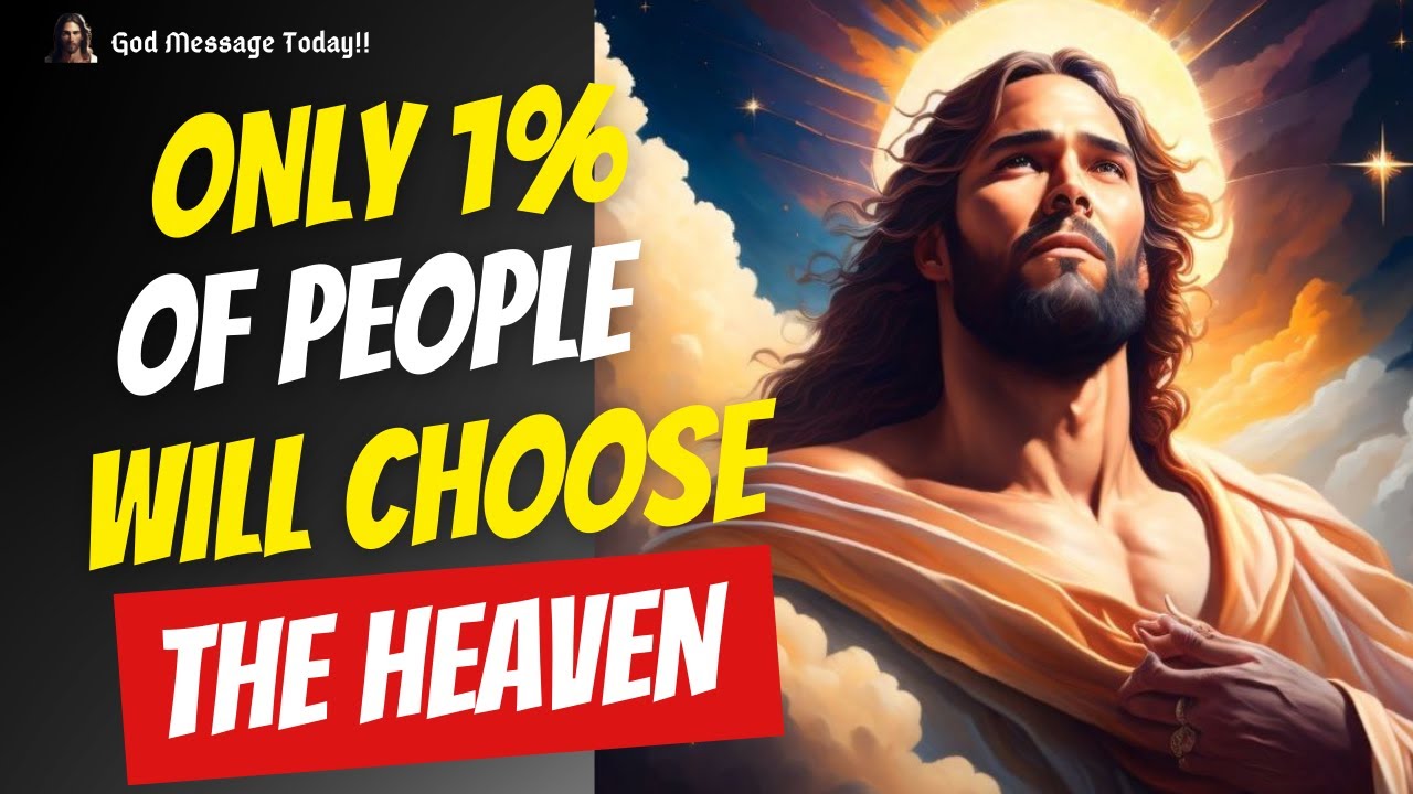 Only 1% of People Will Choose The Heaven | God Message Today | God ...