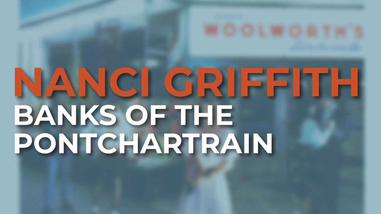 Nanci Griffith - Banks Of The Pontchartrain (Official Audio) - YouTube