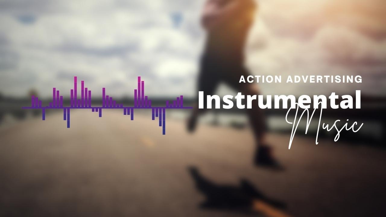 Action Advertising | Background Music ♫ For Videos Creators ...
