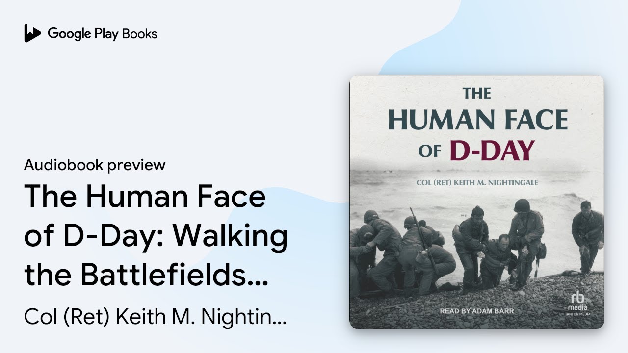 The Human Face of D-Day: Walking the… by Col (Ret) Keith M. Nightingale ...
