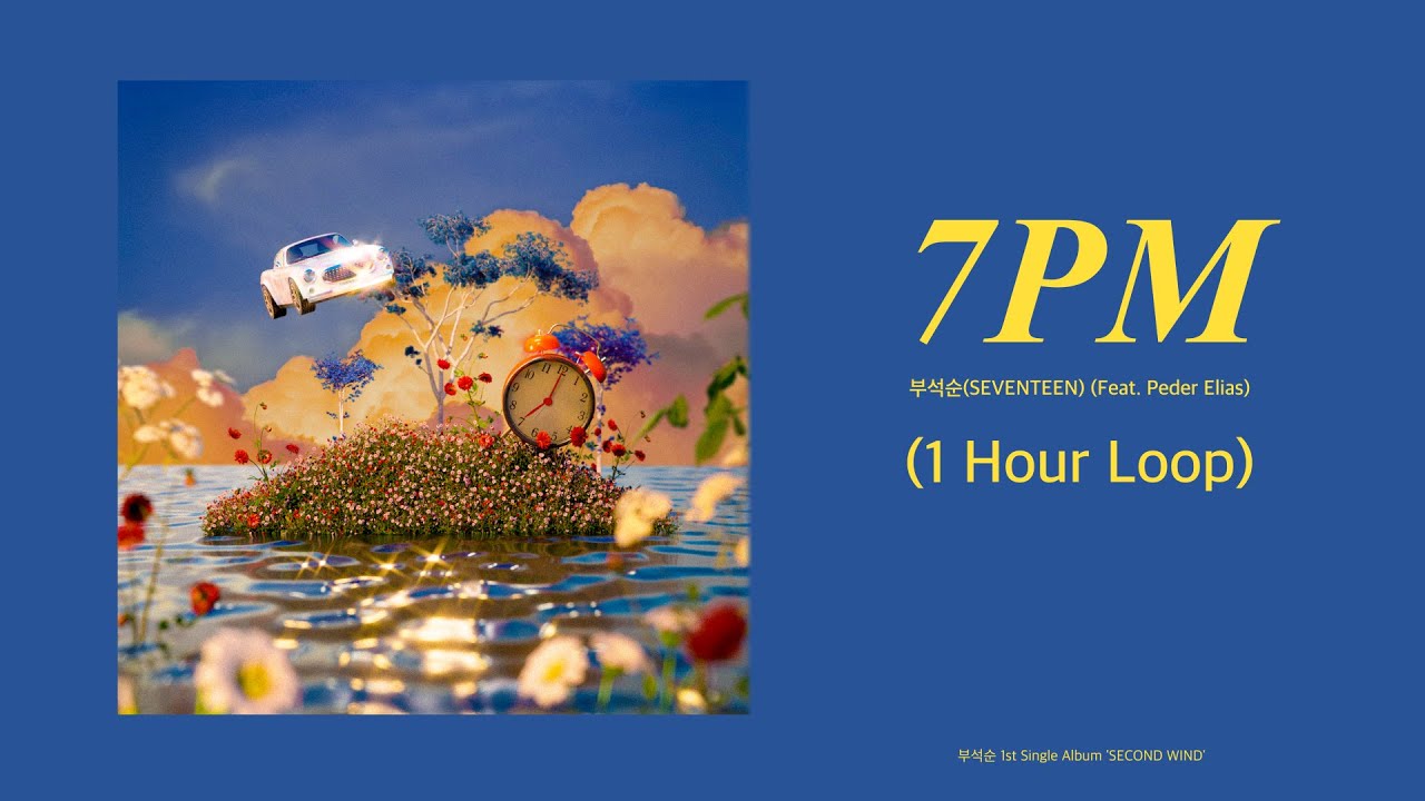 부석순(SEVENTEEN) - 7PM (Feat. Peder Elias) (1 Hour Loop)(Lyrics)ㅣ1시간 가사 ...
