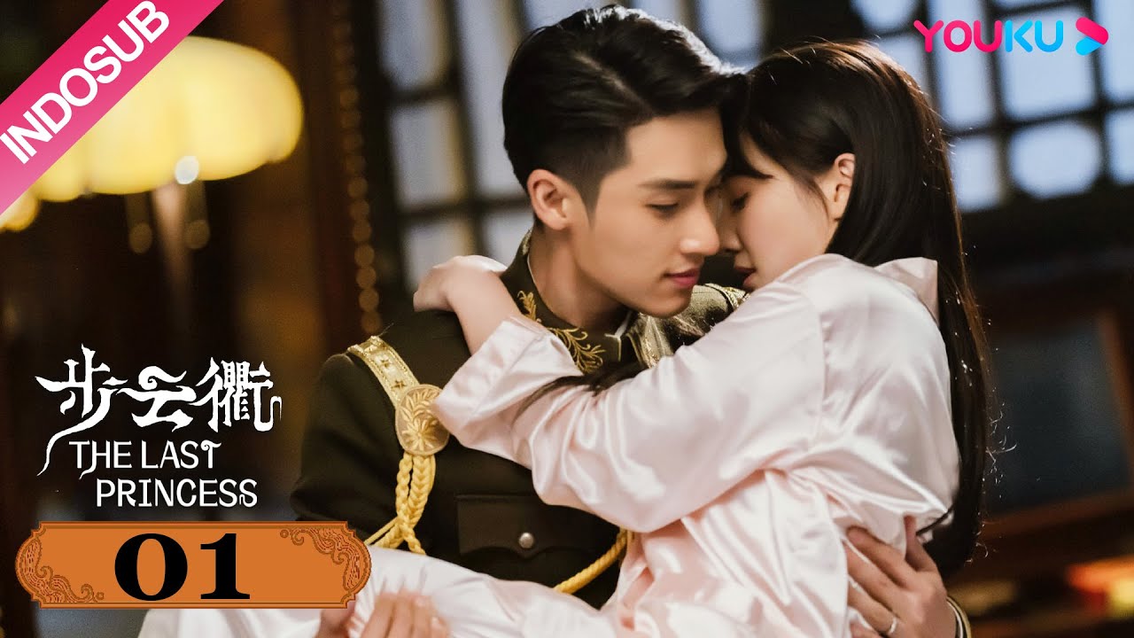 [INDO SUB] Tuan Putri Terakhir (The Last Princess) EP01 | Wang Herun ...