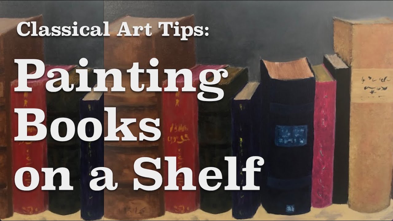 Classical Art Tips: Painting Books on a Shelf - YouTube
