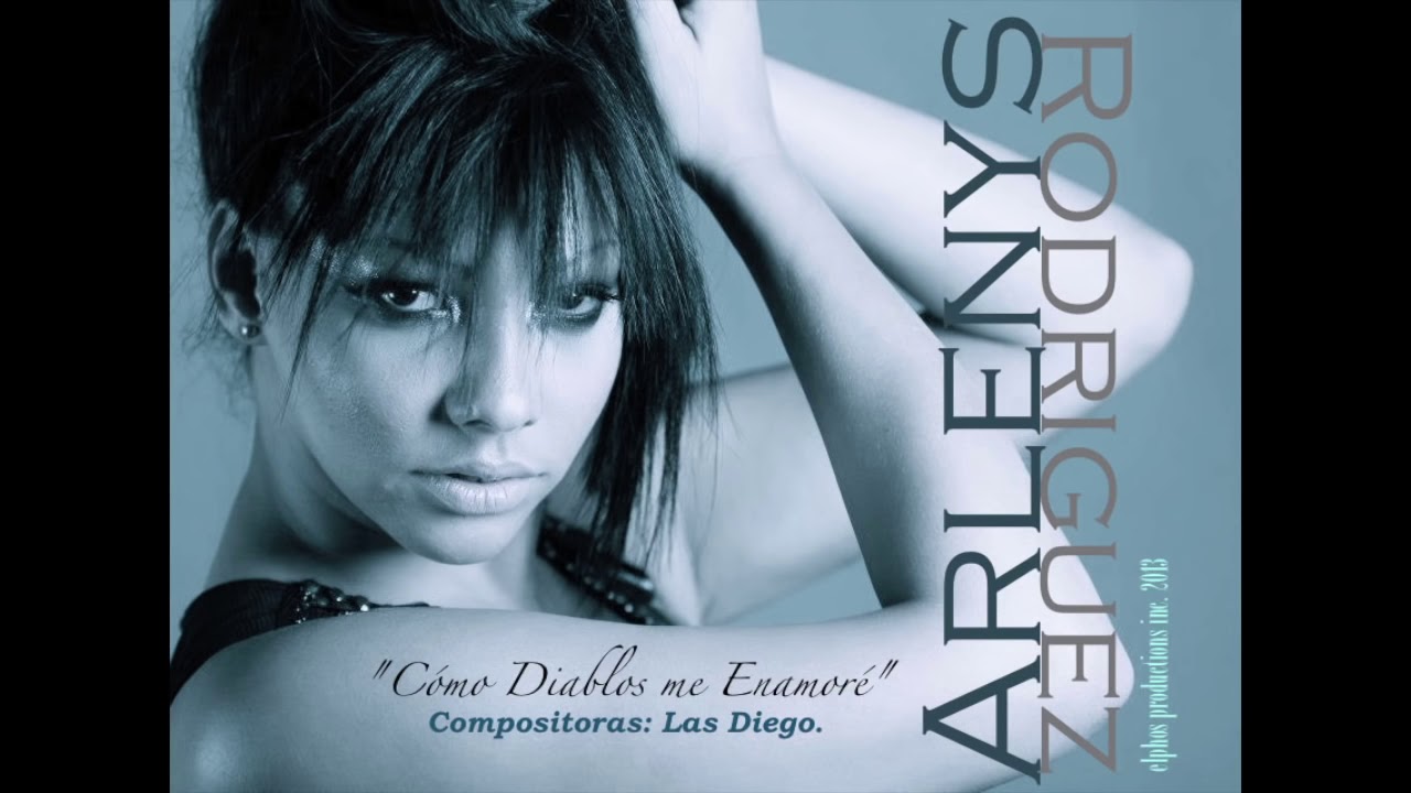 Arlenys Rodriguez - Cómo Diablos me Enamoré - YouTube