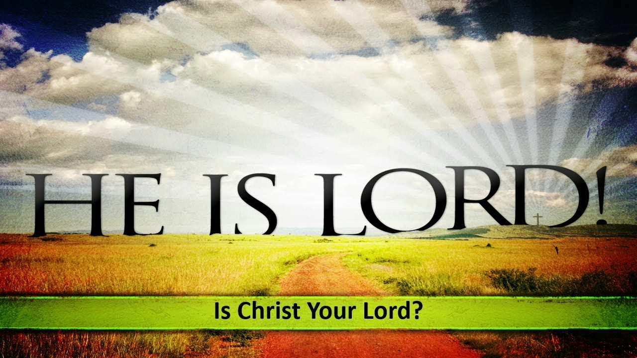 4/26/2020 Is Jesus Christ Your Lord? - YouTube