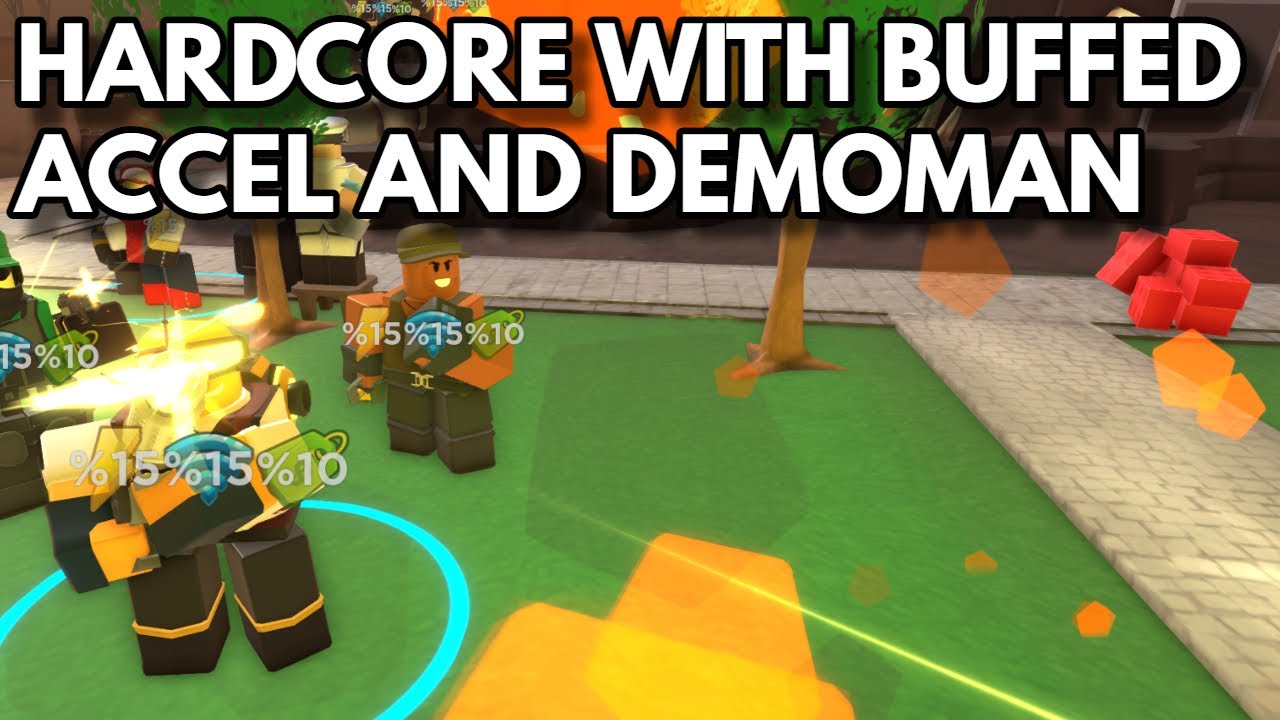HARDCORE WITH BUFFED ACCELERATOR AND DEMOMAN | ROBLOX Tower Defense ...