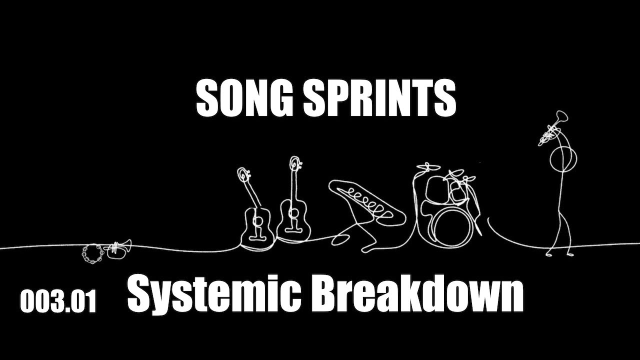 Song Sprint 003 01 Systemic Breakdown - YouTube