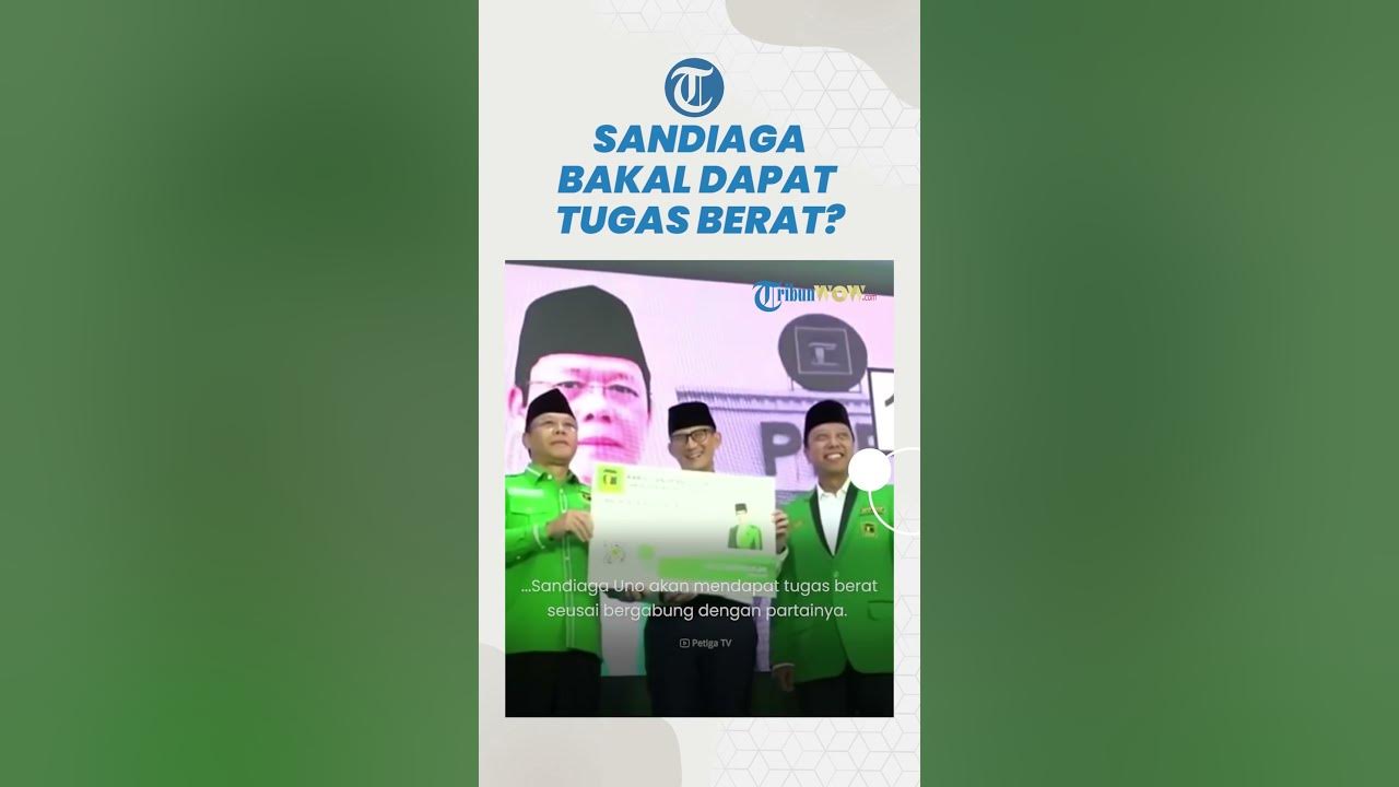 Sandiaga Uno Resmi Gabung Partai PPP, Bakal Dapat Tugas Berat dan Berpeluang Jadi Cawapres ...