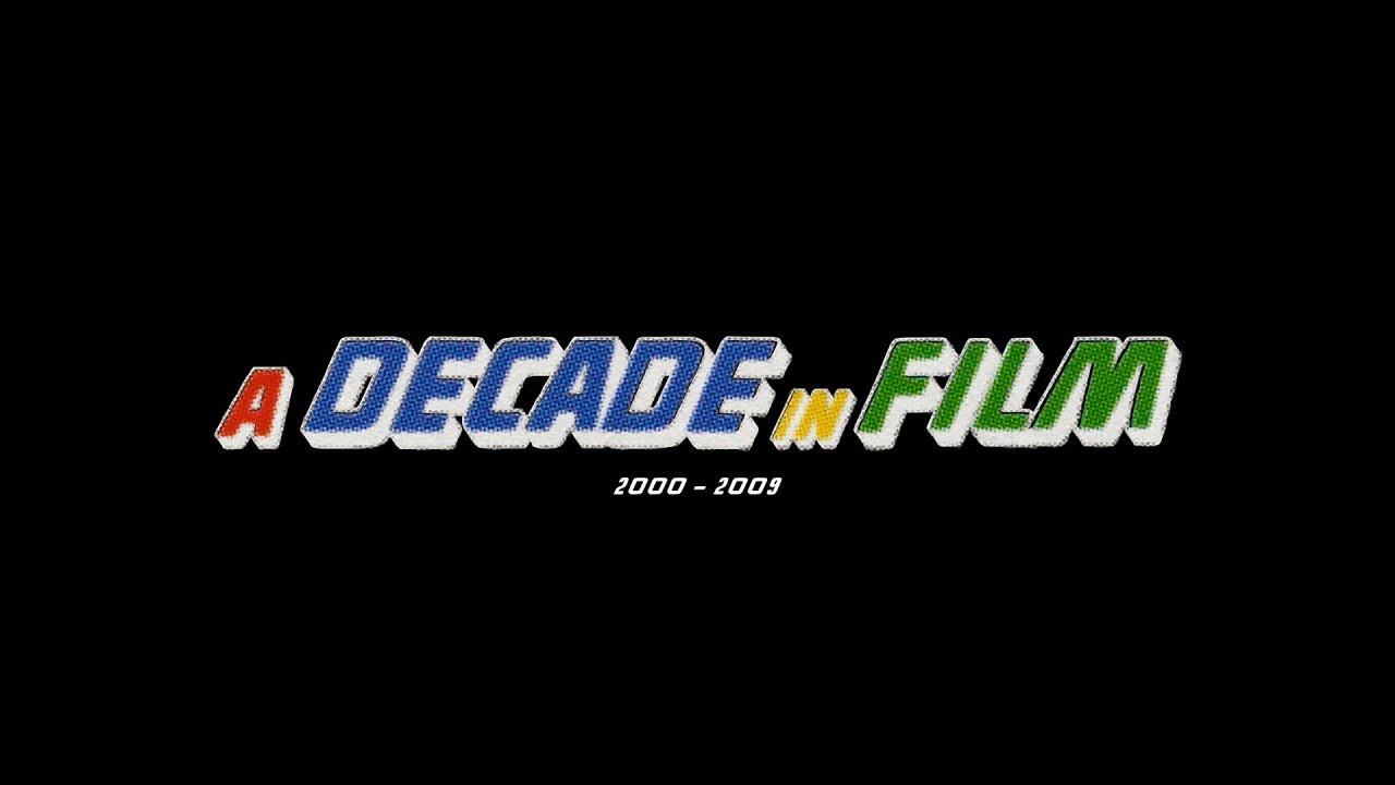 A Decade In Film: The 2000s - YouTube