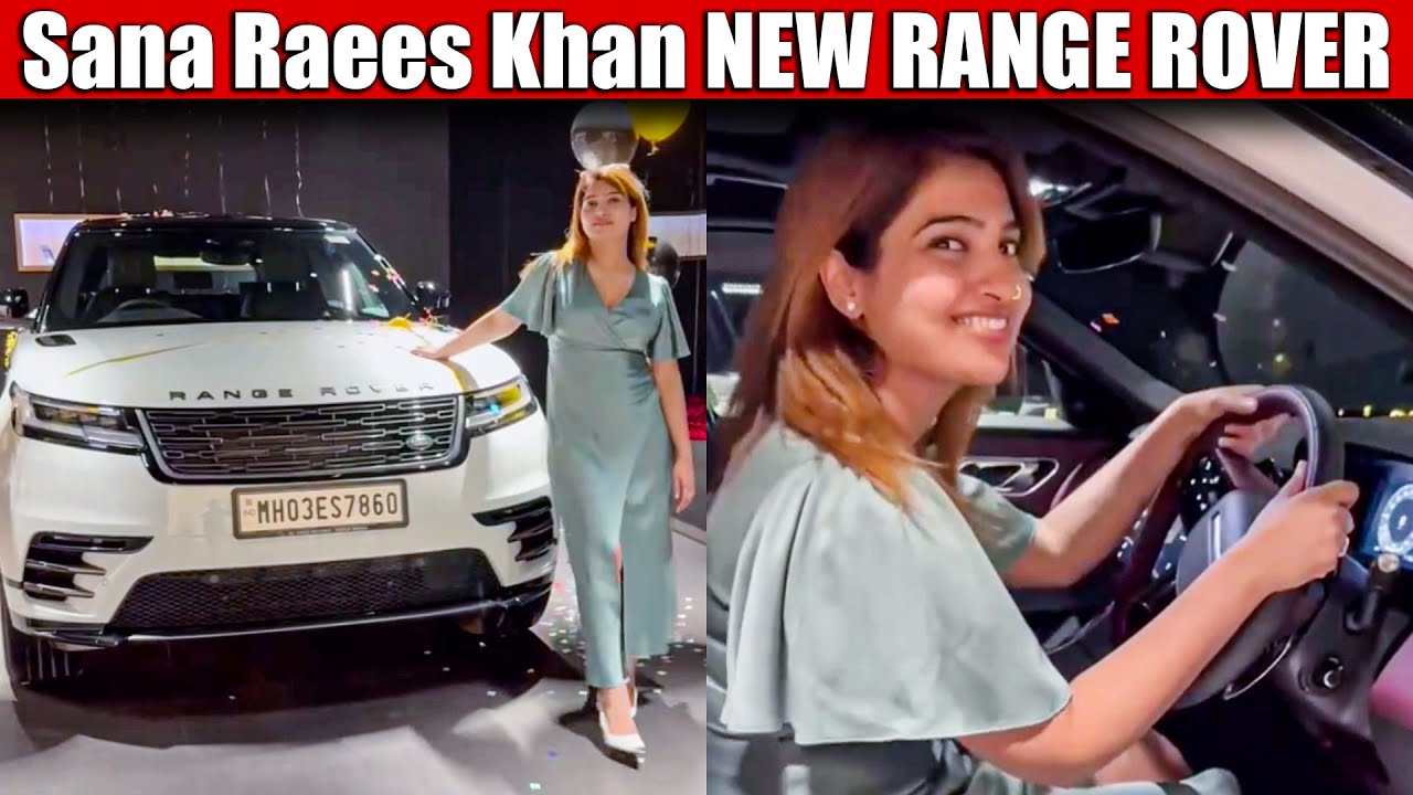 Sana Raees Khan Buy New Range Rover - Bigg Boss, Lawyer, Entrepreneur ...