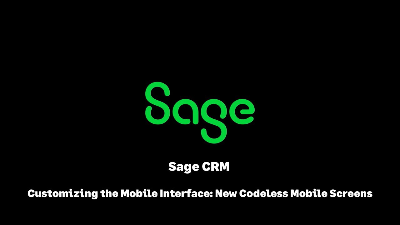 Sage CRM: Customizing the Mobile Interface: New Codeless Mobile Screens ...