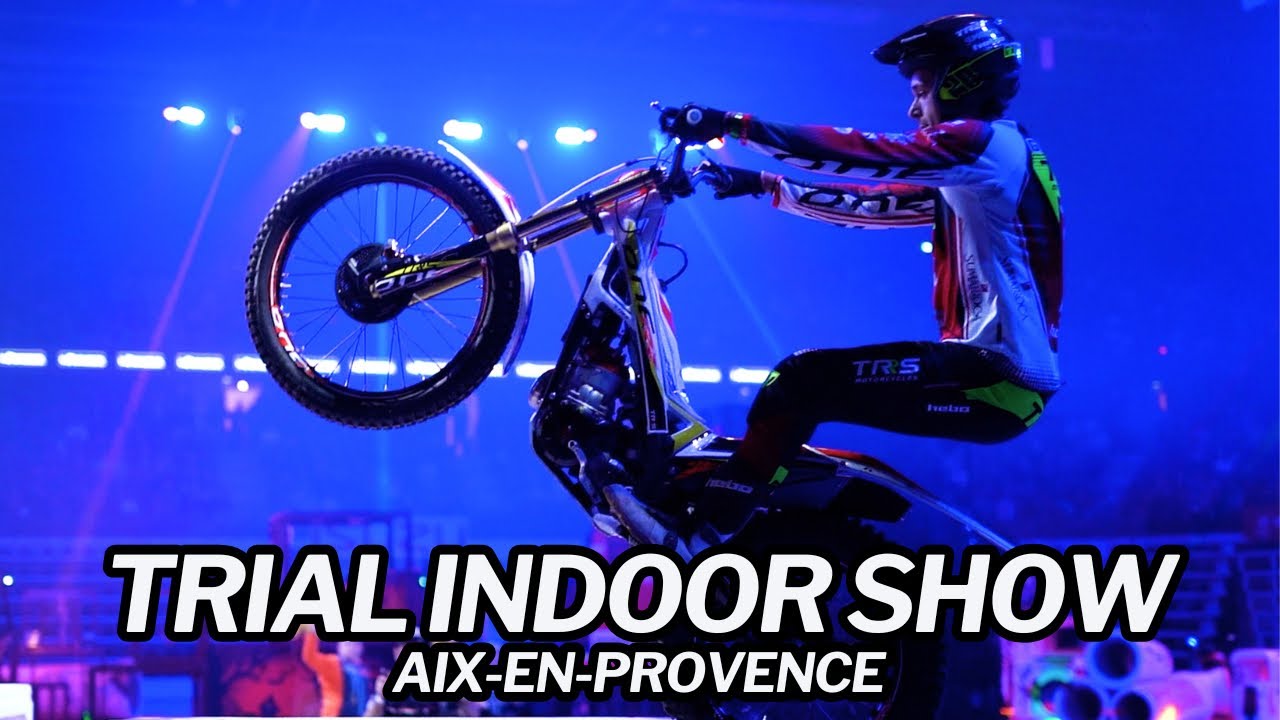 Au coeur du TRIAL INDOOR SHOW d'Aix-en-provence : Gelabert,Justribo ...