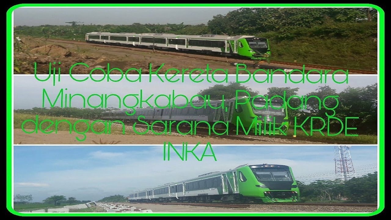 Uji Coba Kereta Bandara Minangkabau Padang dengan sarana KRDE dari INKA ...
