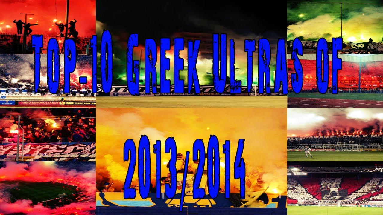 Top-10 Greek Ultras of 2013/2014 - YouTube
