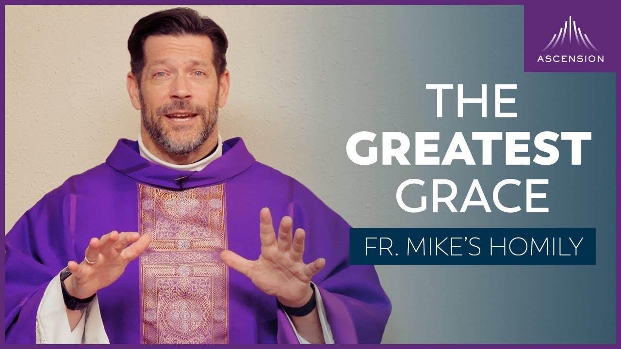 "He Leadeth Me: The Greatest Grace" | 3rd Sunday of Lent (Fr. Mike's ...