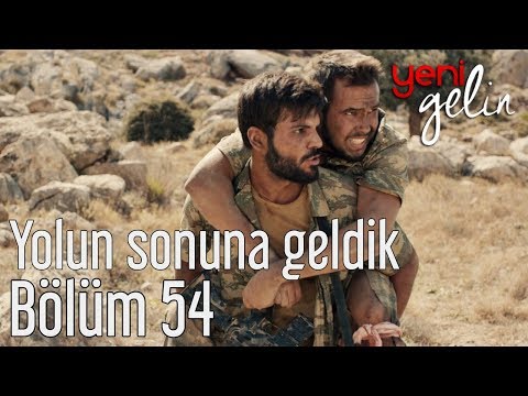Yeni Gelin 54. Bölüm - Yolun Sonuna Geldik