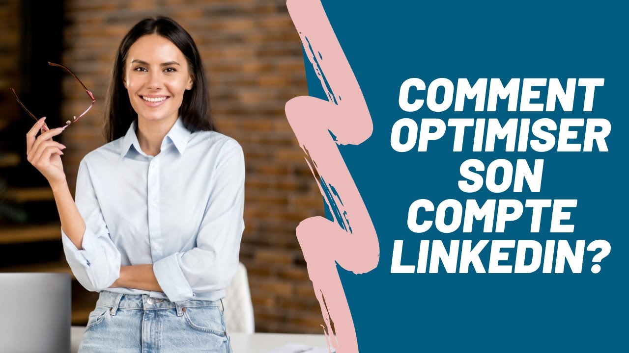 Comment optimiser son compte linkedin ? - YouTube