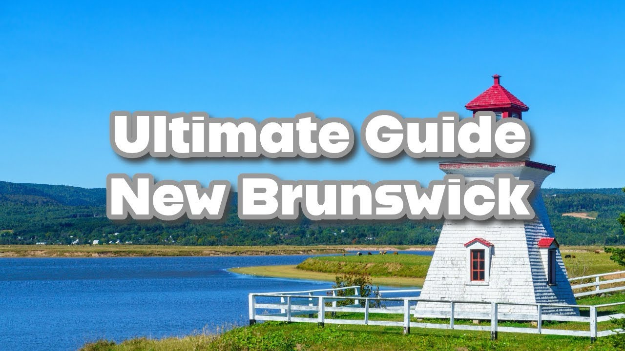 Comprehensive Guide to Travel New Brunswick 🇨🇦 - YouTube