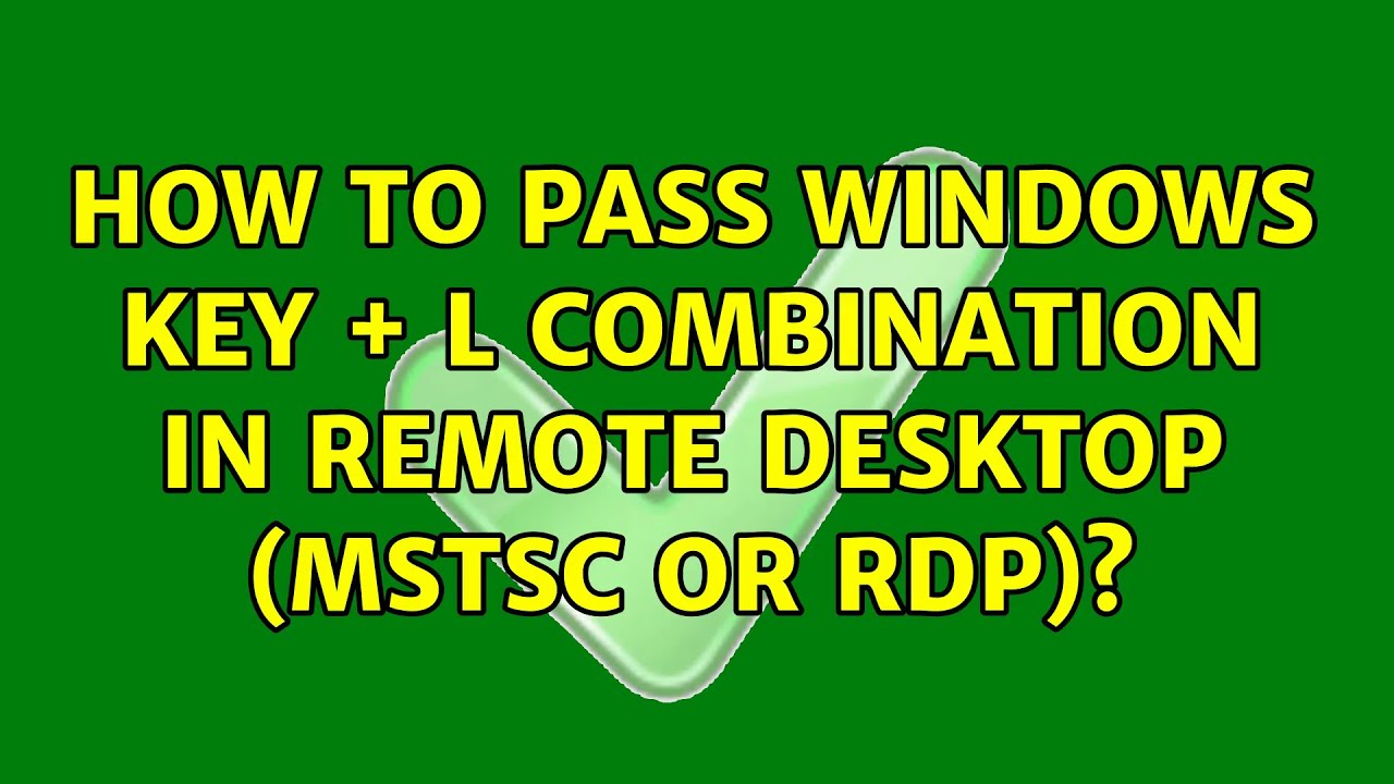How To Pass Windows Key L Combination In Remote Desktop MSTSC Or RDP how-to-pass-windows-key-l-combination-in-remote-desktop-mstsc-or-rdp