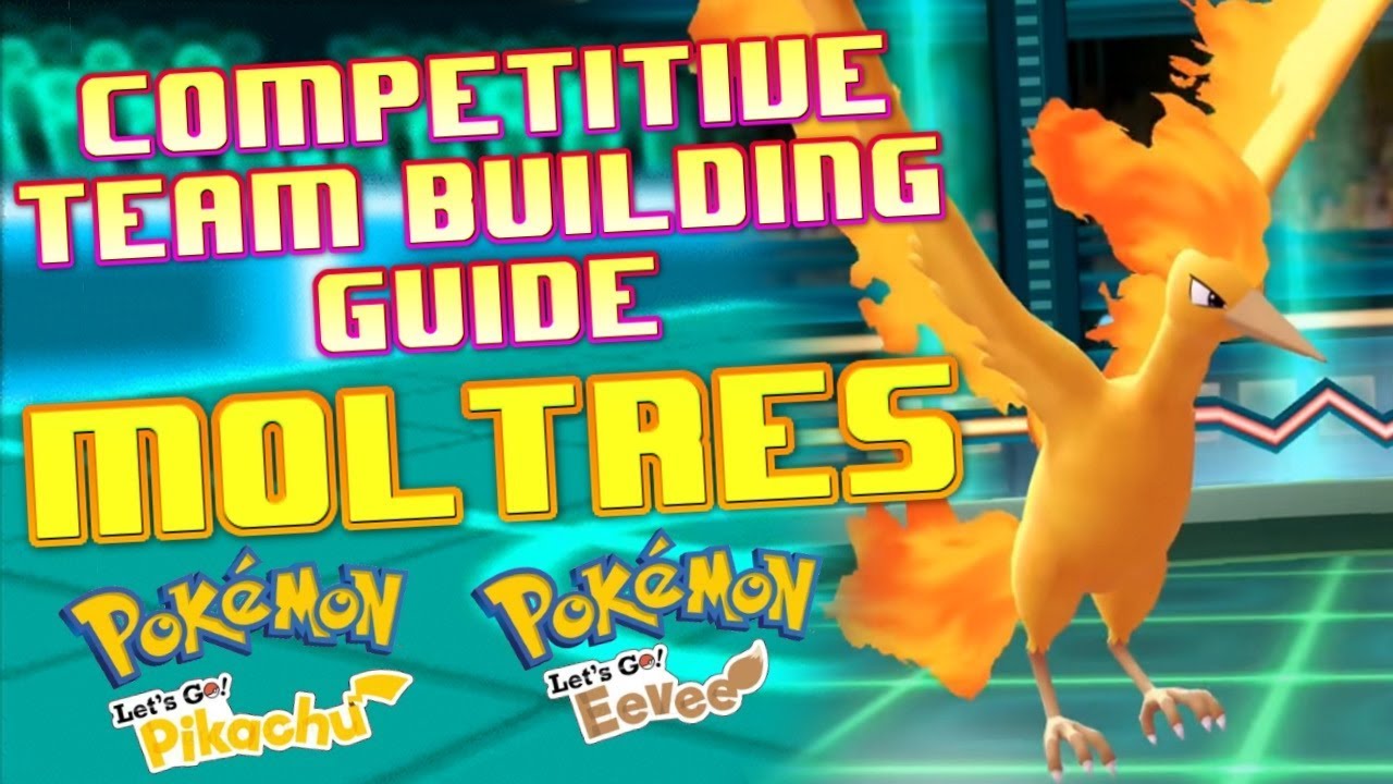 Moltres Competitive Team Building Guide - Pokemon Lets Go Pikachu and ...