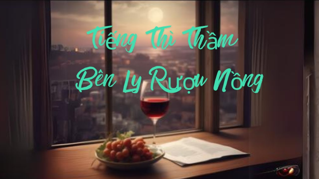 Tiếng Thì Thầm Bên Ly Rượu Nồng | Giai điệu Ballad - YouTube