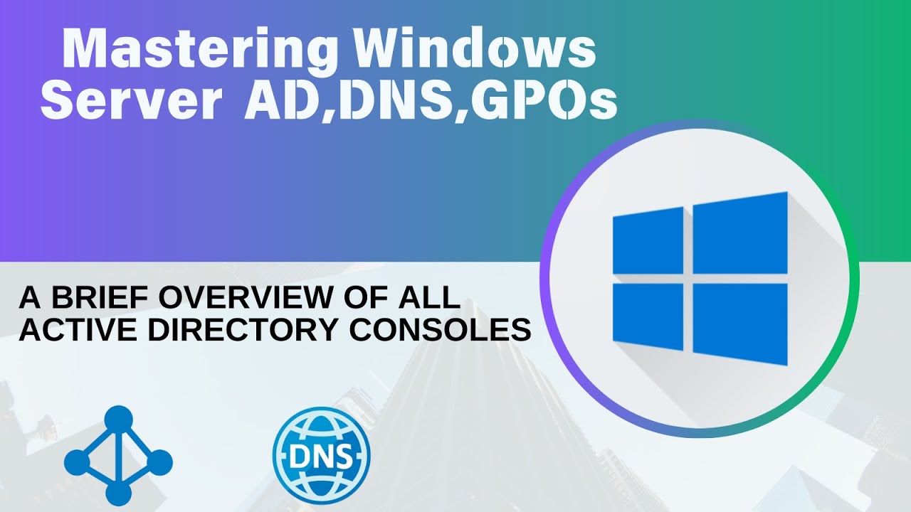 20.A Brief Overview Of All Active Directory Consoles | Mastering ...