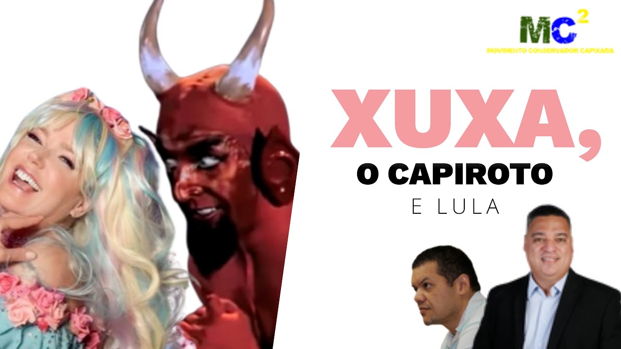 Xuxa, o Capiroto e Lula - YouTube
