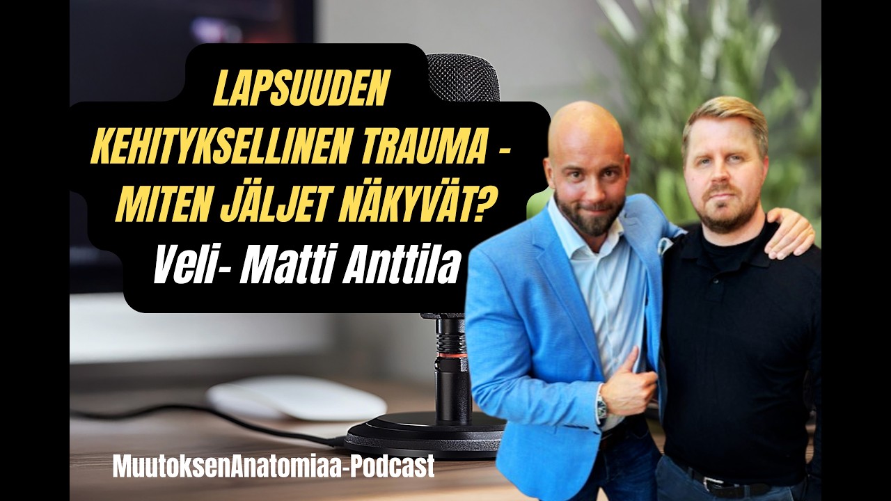 VELI-MATTI ANTTILA - Lapsuuden kehityksellinen trauma - YouTube
