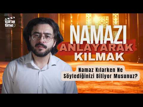 Namazı Anlayarak Kılmak | Namaz Kılarken Ne Söylediğinizi Biliyor musunuz?