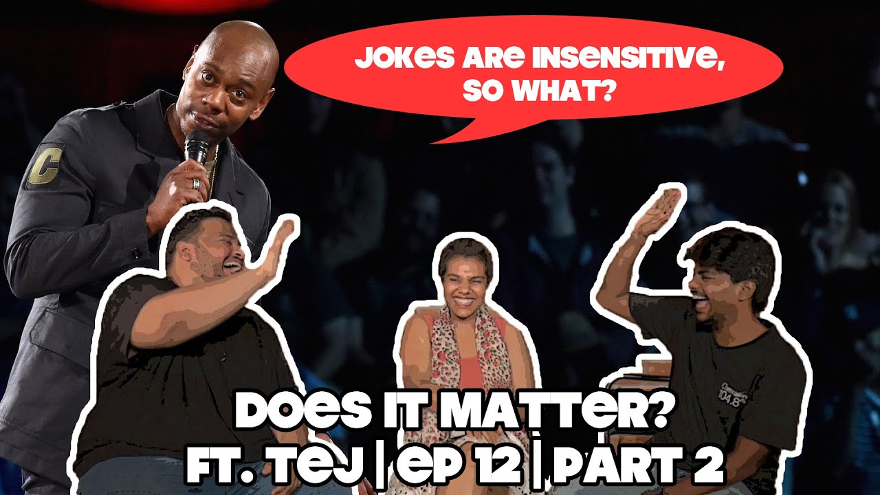 Does it matter? | Jokes are insensitive, So what? Ft. Tej| Ep 12 | part ...