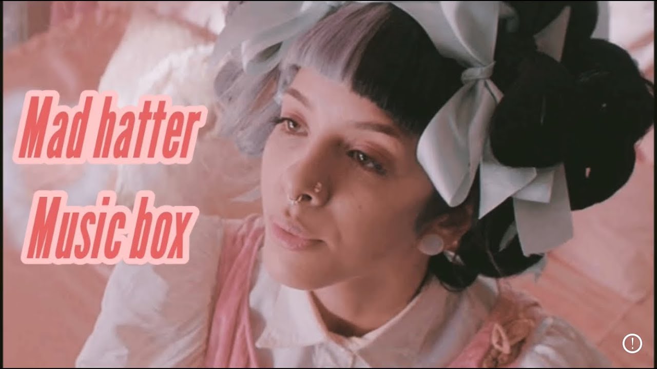 Melanie Martinez - Mad Hatter [Music Box Version] - YouTube