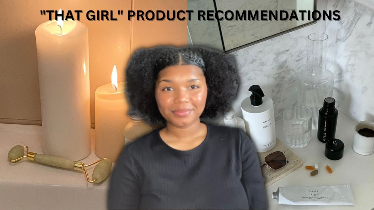 "THAT GIRL" PRODUCTS | MY FAVORITE SELF CARE ITEMS - YouTube