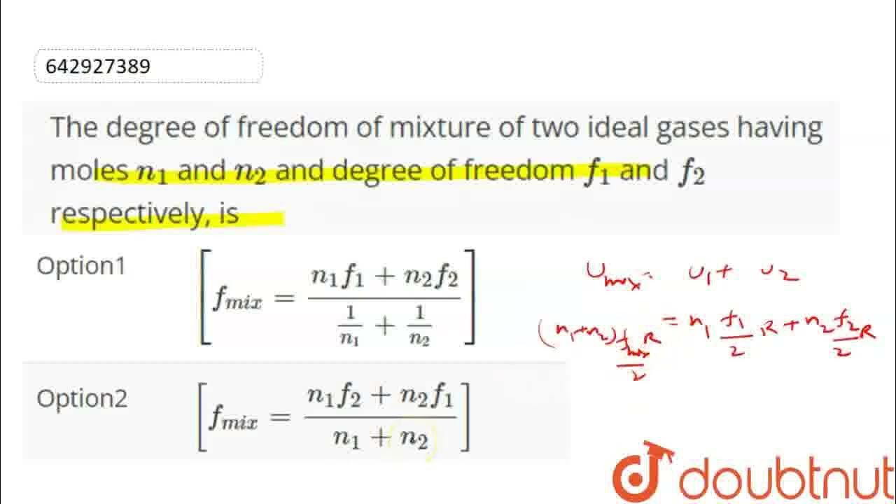 The degree of freedom of mixture of two ideal gases having moles n_1 and n_2 and degree of freed ...