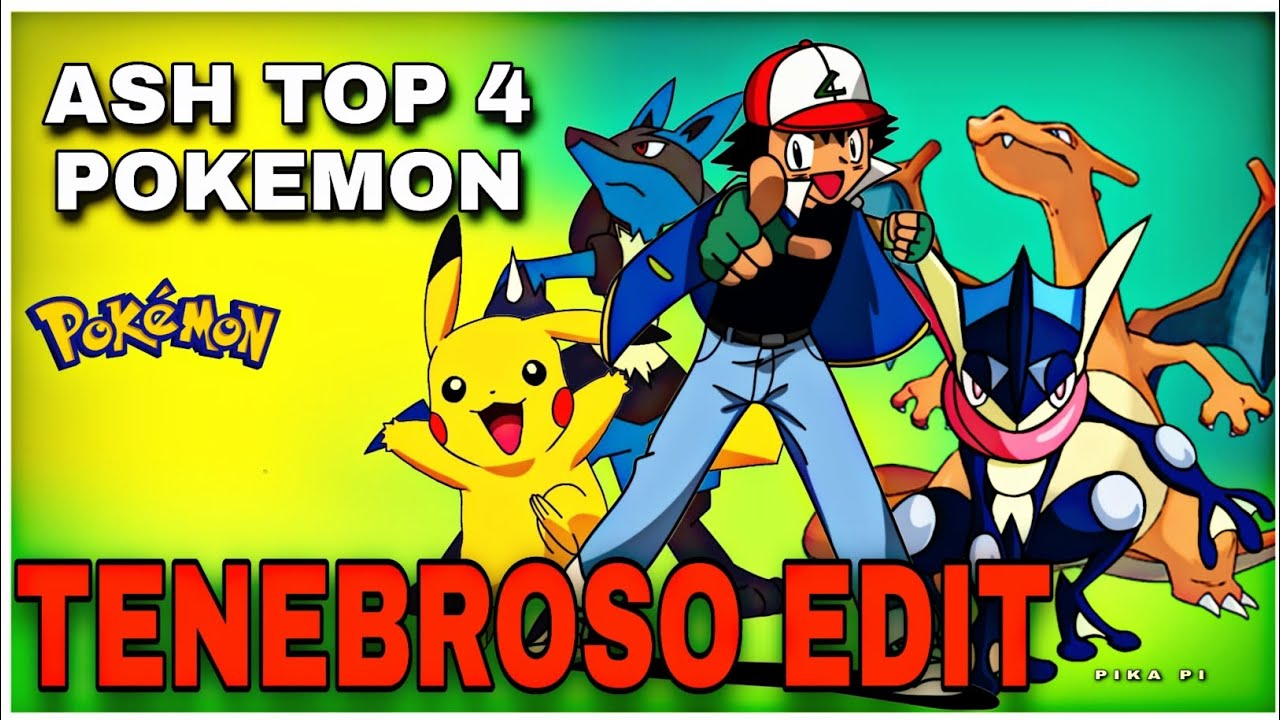 ASH TOP 4 POKEMON | ash pokemon ranking | Tenebroso editing - YouTube