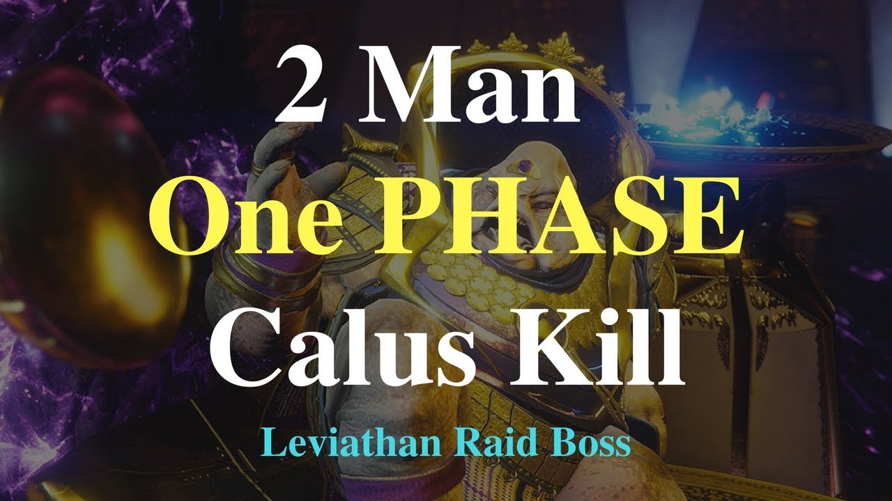 2 Man One PHASE Calus Kill {Leviathan Raid Boss} - YouTube