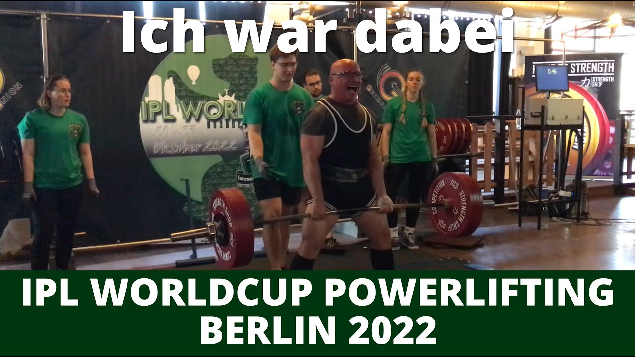 IPL Powerlifting World Cup Berlin 2022 - Ich war dabei - 1. Platz ...