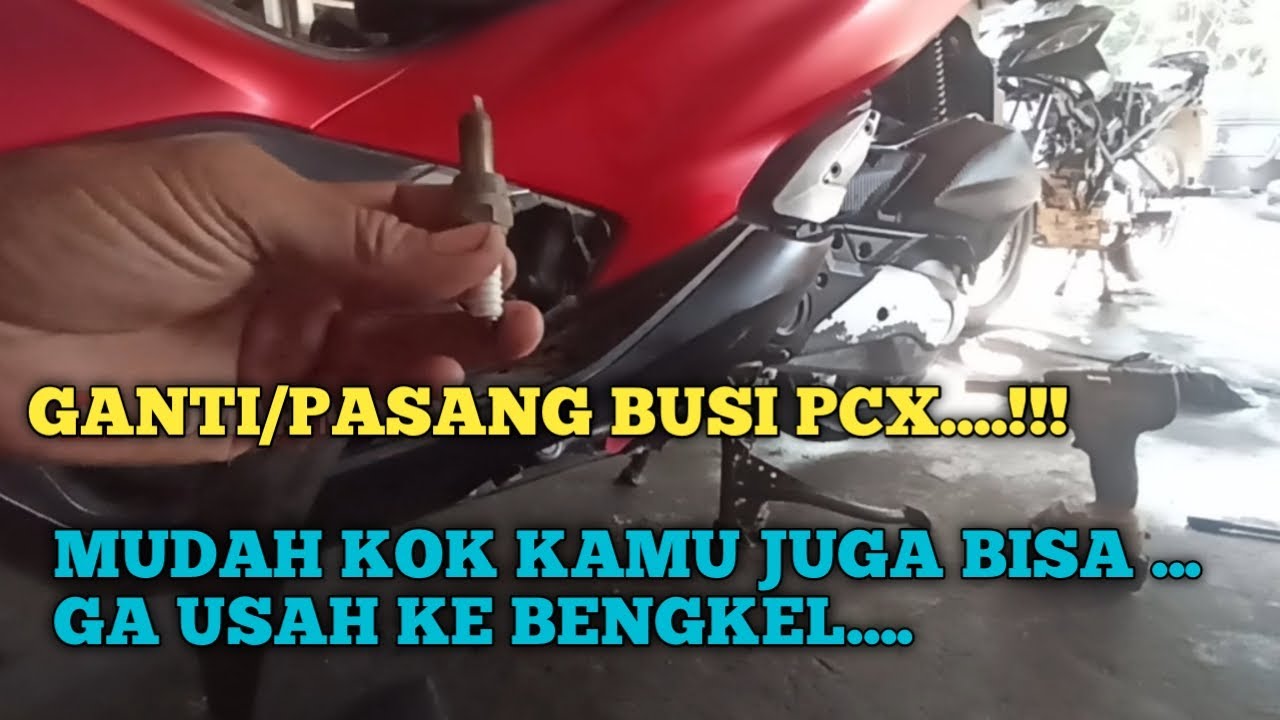 MUDAH ! CARA GANTI BUSI HONDA PCX 150/160 - YouTube