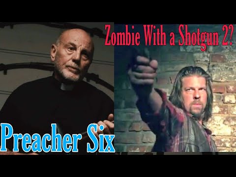 Zombie With a Shotgun 2? Preacher Six update as well on this walk and ...