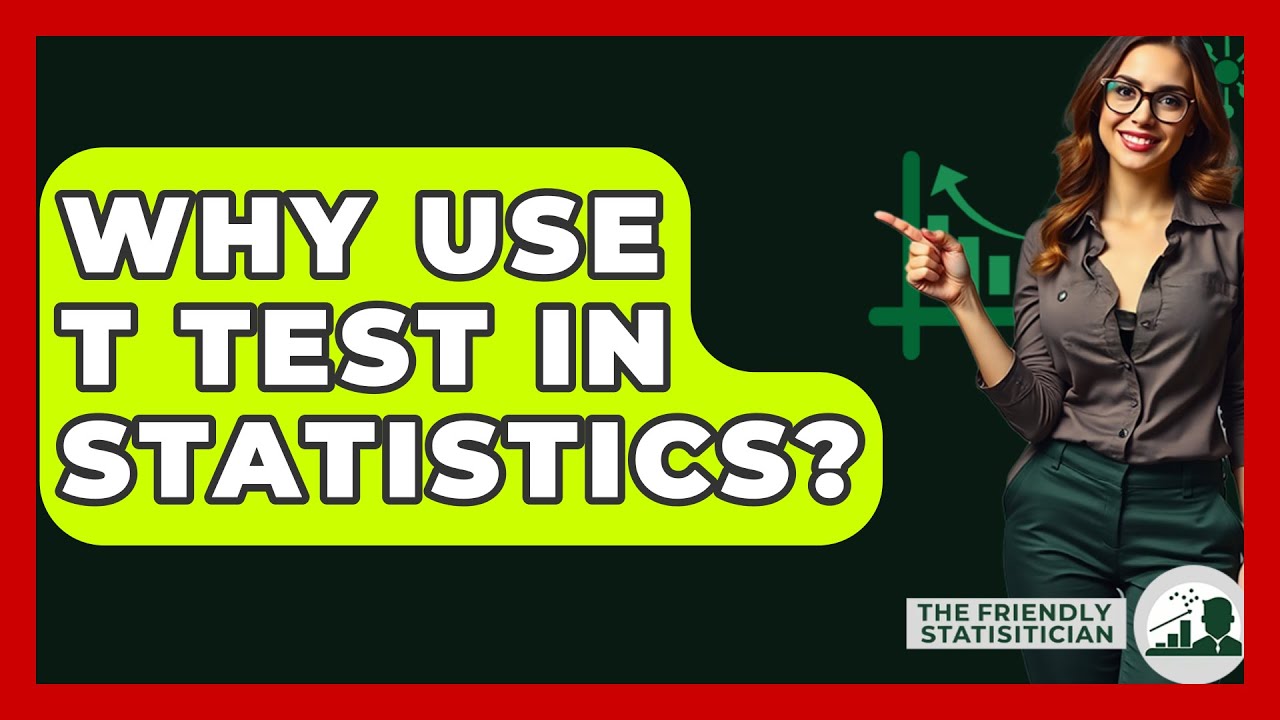 Why Use T Test In Statistics? - The Friendly Statistician - YouTube