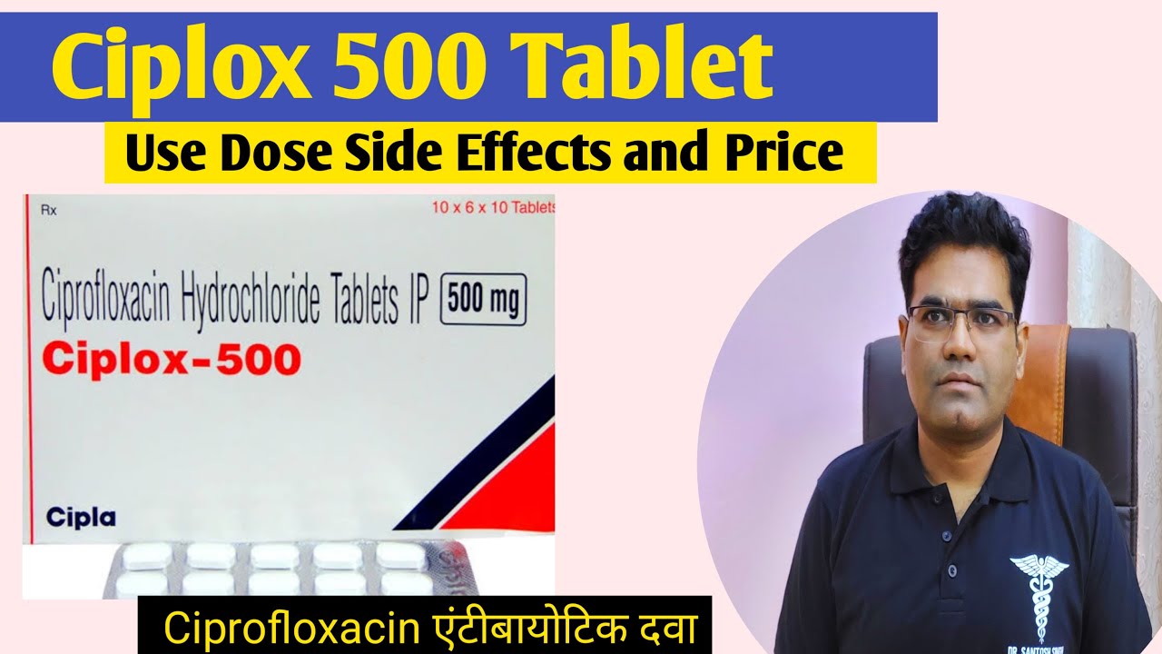 Ciplox 500 Tablet Use Dose Side Effects Composition and Price (in Hindi ...