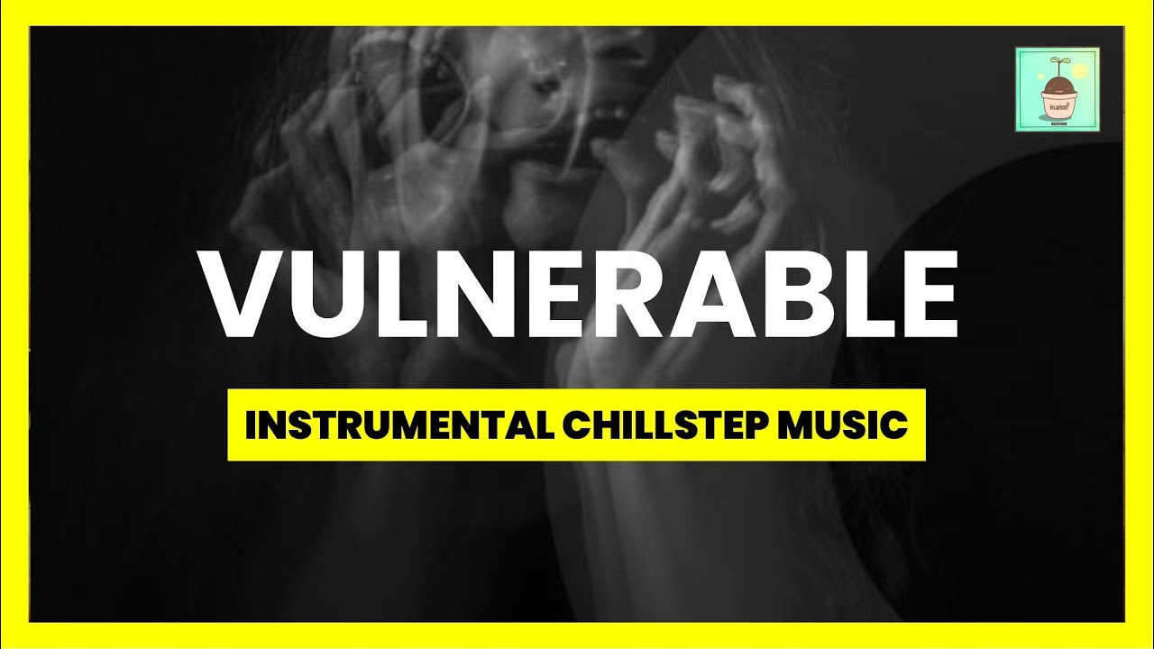 Epic Chillstep Vulnerable Instrumental Music | Free Audio Background ...