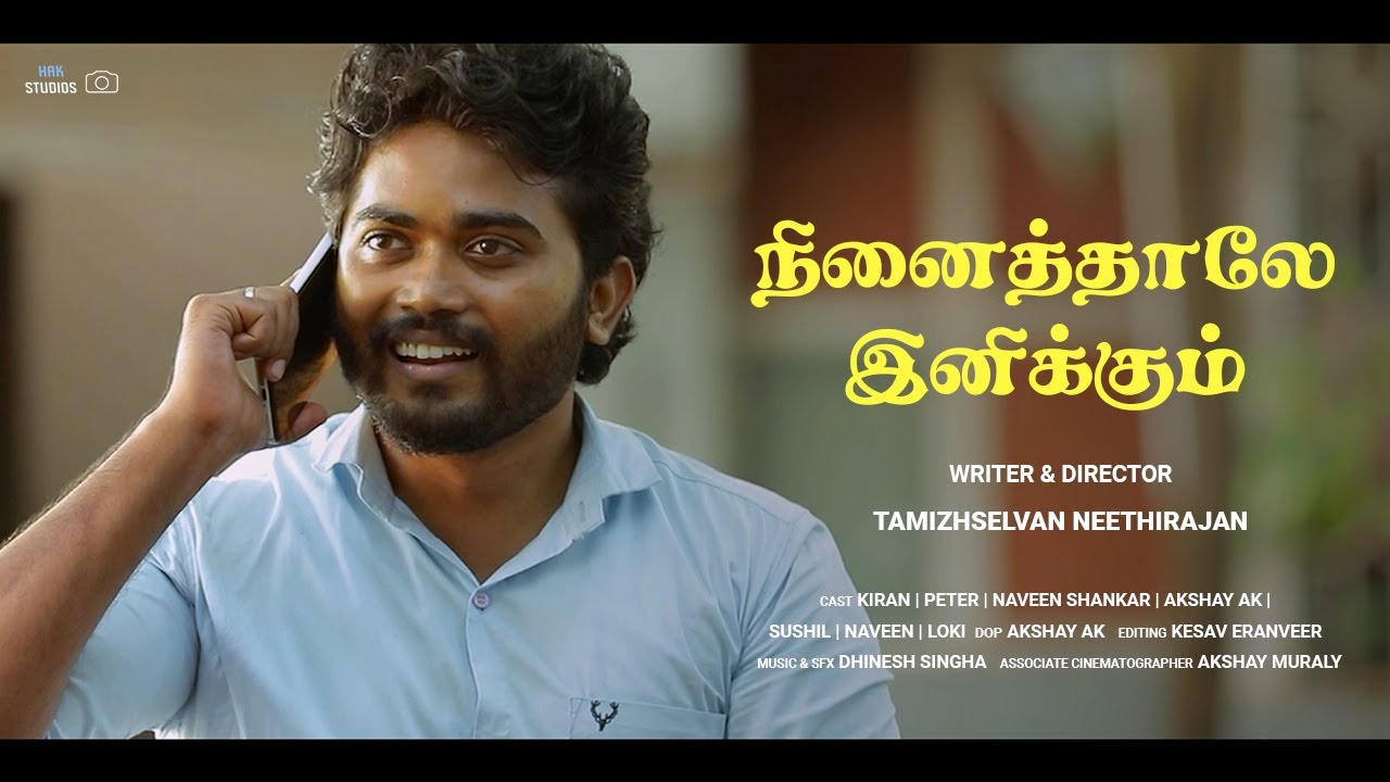 Ninaithale Inikkum - Tamil short film | 4K | Kiran | Peter | Tamizhselvan Neethirajan | HAK ...