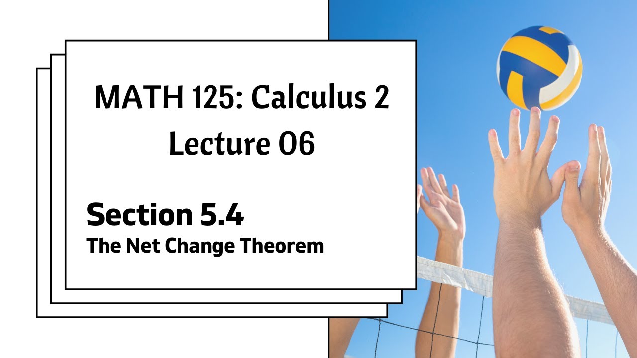 MATH 125 Lecture 06: The Net Change Theorem - YouTube
