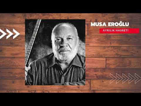 Musa EROĞLU-Ayrılık Hasreti