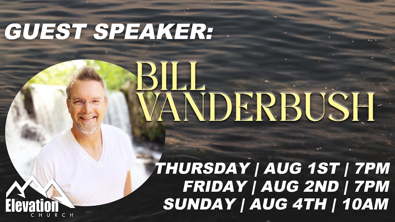 Guest Speaker: Bill Vanderbush | Sunday, August 4th, 2024 - YouTube