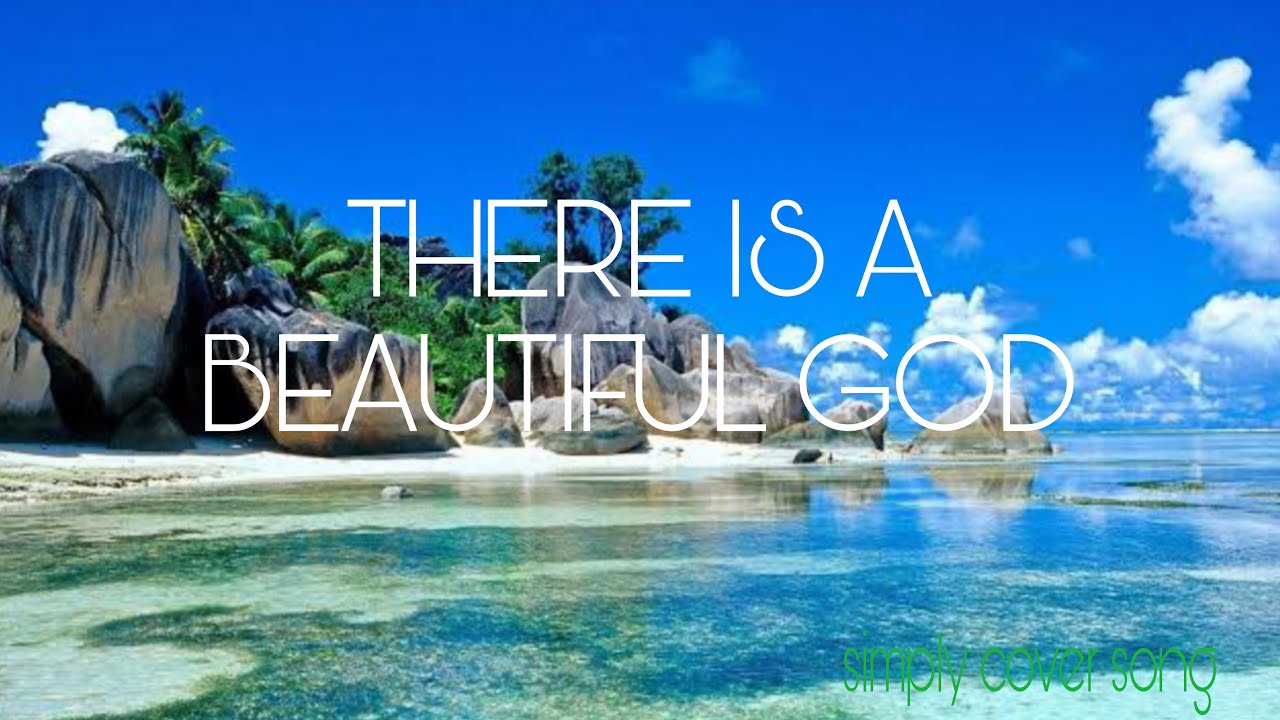 THERE IS A BEAUTIFUL GOD (lifebreakthrough) covered - YouTube
