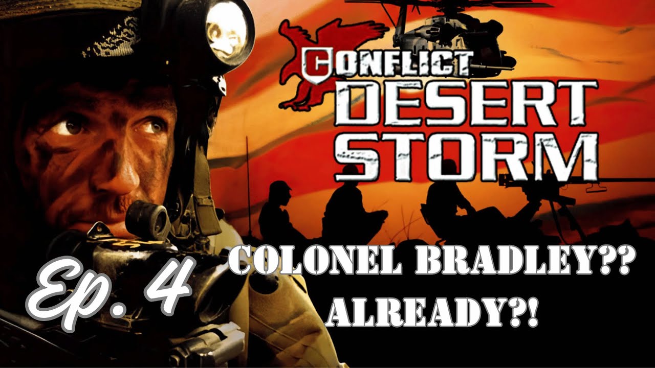 Colonel Bradley?? Already?! - Conflict: Desert Storm - Part 4 - YouTube